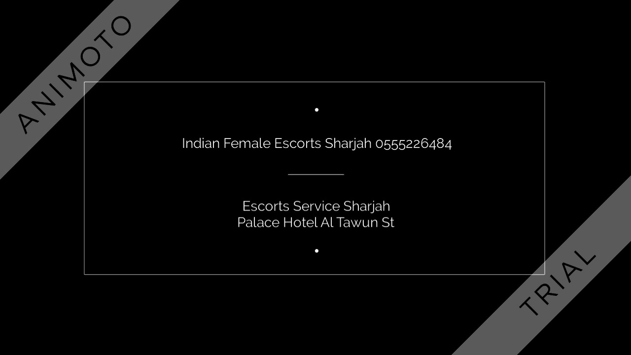 Indian Female Escorts Sharjah 971 555226484 Escorts Service Sharjah Palace Hotel Al Tawun St